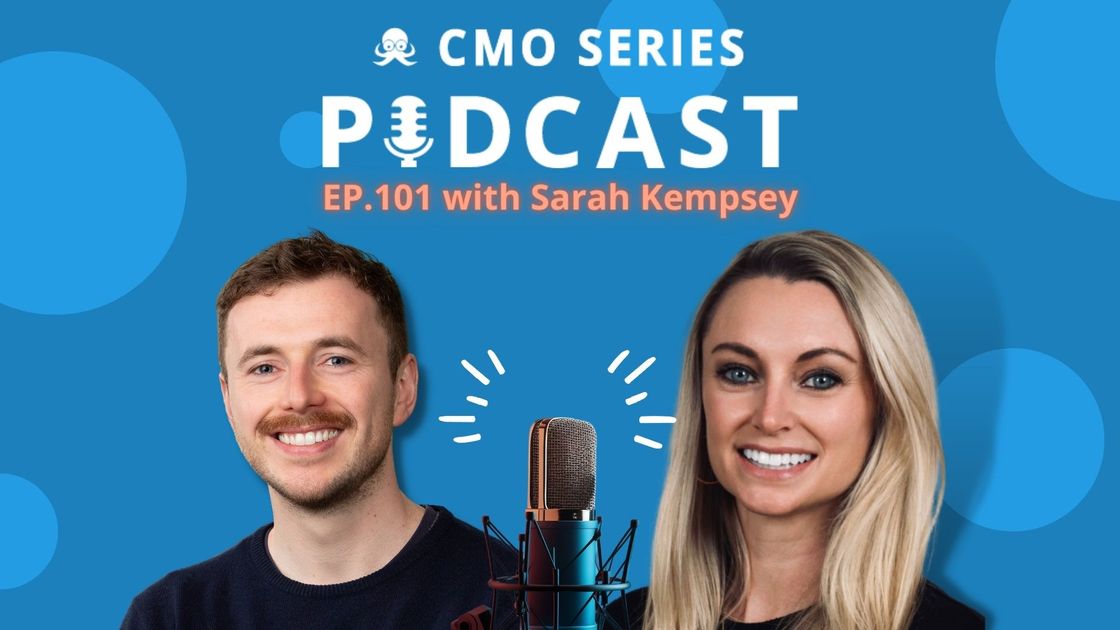 CMO Series EP101 - Drinking from the firehose: Sarah Kempsey of ...