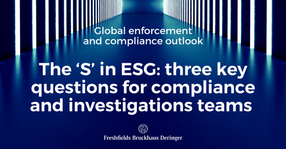 The ‘S’ in ESG: three key questions for compliance and investigations ...