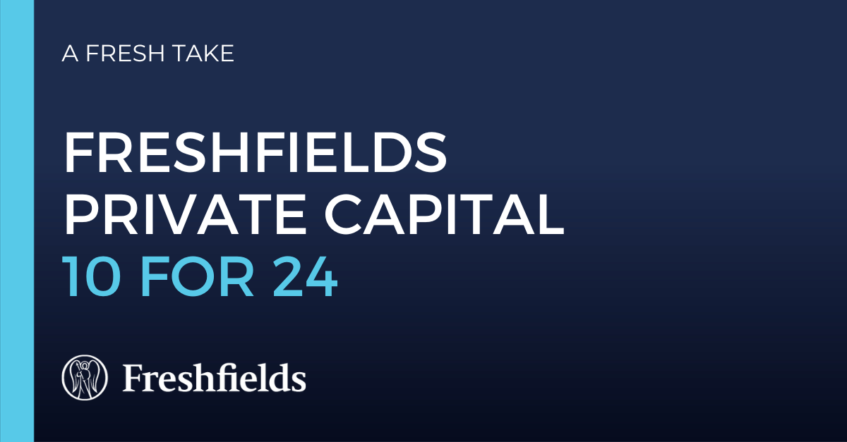 Freshfields Private Capital “10 for 24”: 10 Things to Keep an Eye on in ...